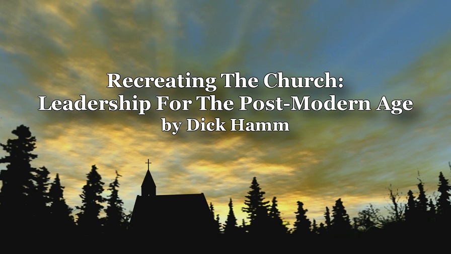 Lecture DH-01 - Recreating The Church: Leadership For Postmodern Age